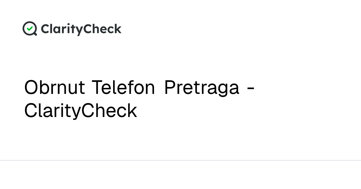 Obrnut Telefon Pretraga - ClarityCheck