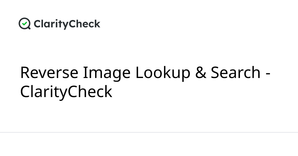 Reverse Image Lookup & Search - ClarityCheck
