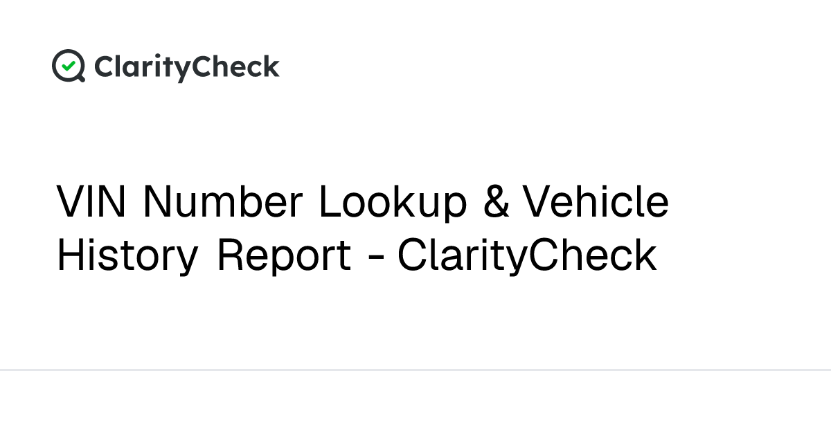 VIN Number Lookup & Vehicle History Report - ClarityCheck